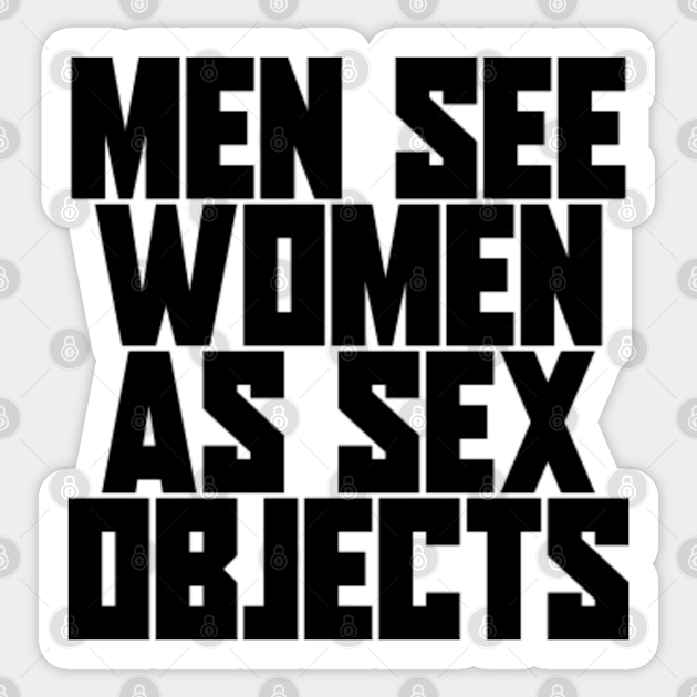 Men See Women As Sex Objects Women See Men As Success Objects